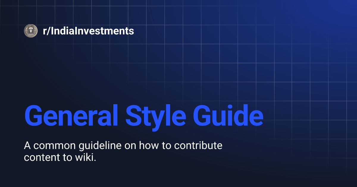 General Style Guide | r/IndiaInvestments