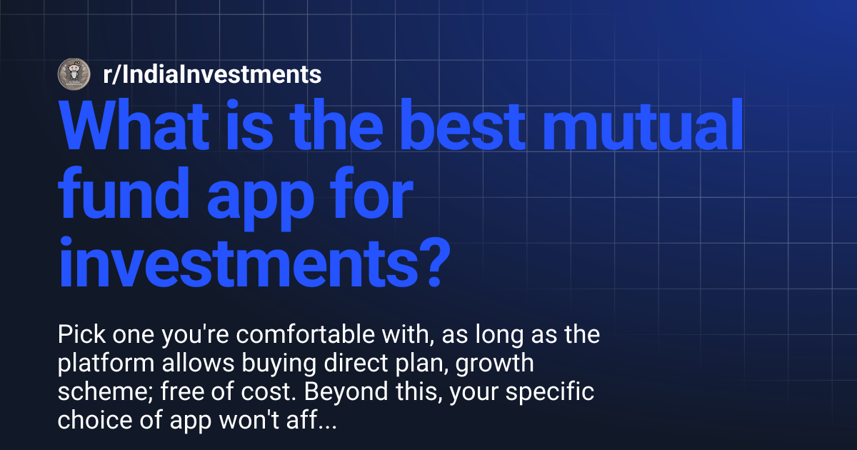 What is the best mutual fund app for investments? | r/IndiaInvestments